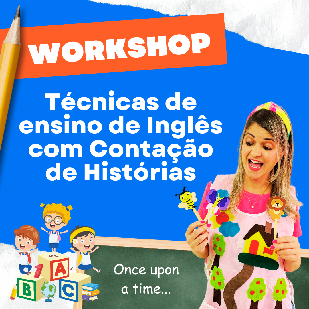 WORKSHOP: Técnicas de ensino de Inglês com Contação de Histórias