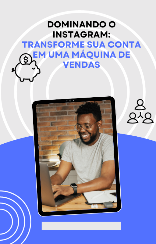 Dominando o Instagram: Transforme sua Conta em uma Máquina de Venda...