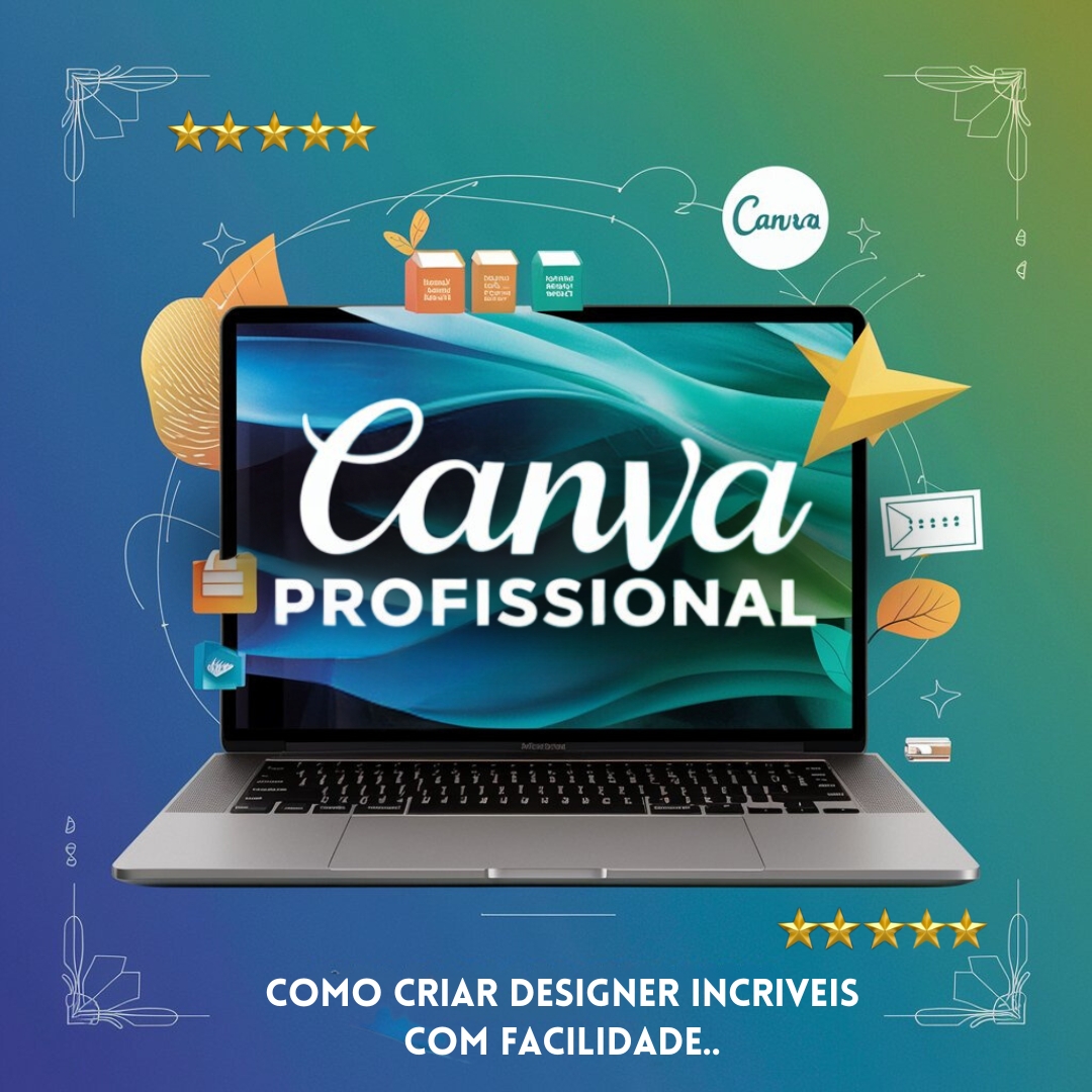 Canva Profissional: Como Criar Designs Incríveis com Facilidade.