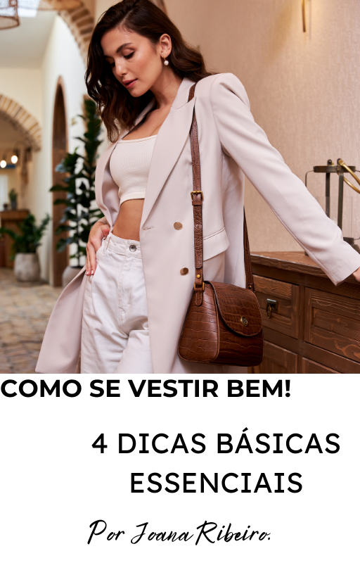 COMO SE VESTIR BEM! 04 DICAS BÁSICAS ESSENCIAIS - Joana Darque Ribe...