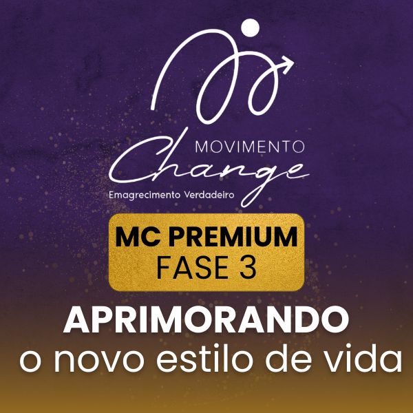 Movimento Change - Fase 3 Emagrecimento Verdadeiro - Luciana Maciel...