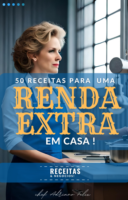 50 RECEITAS PARA UMA RENDA EXTRA EM CASA - ADRIANO FELIX DA SILVA ...