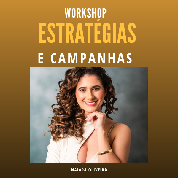 Workshop estratégias e campanhas! - Naiara Oliveira | Hotmart