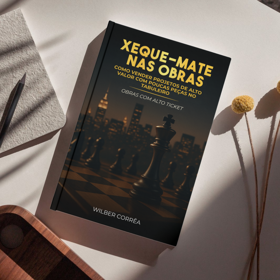 XEQUE-MATE NAS OBRAS COMO VENDER PROJETOS DE ALTO VALOR COM POUCAS ...