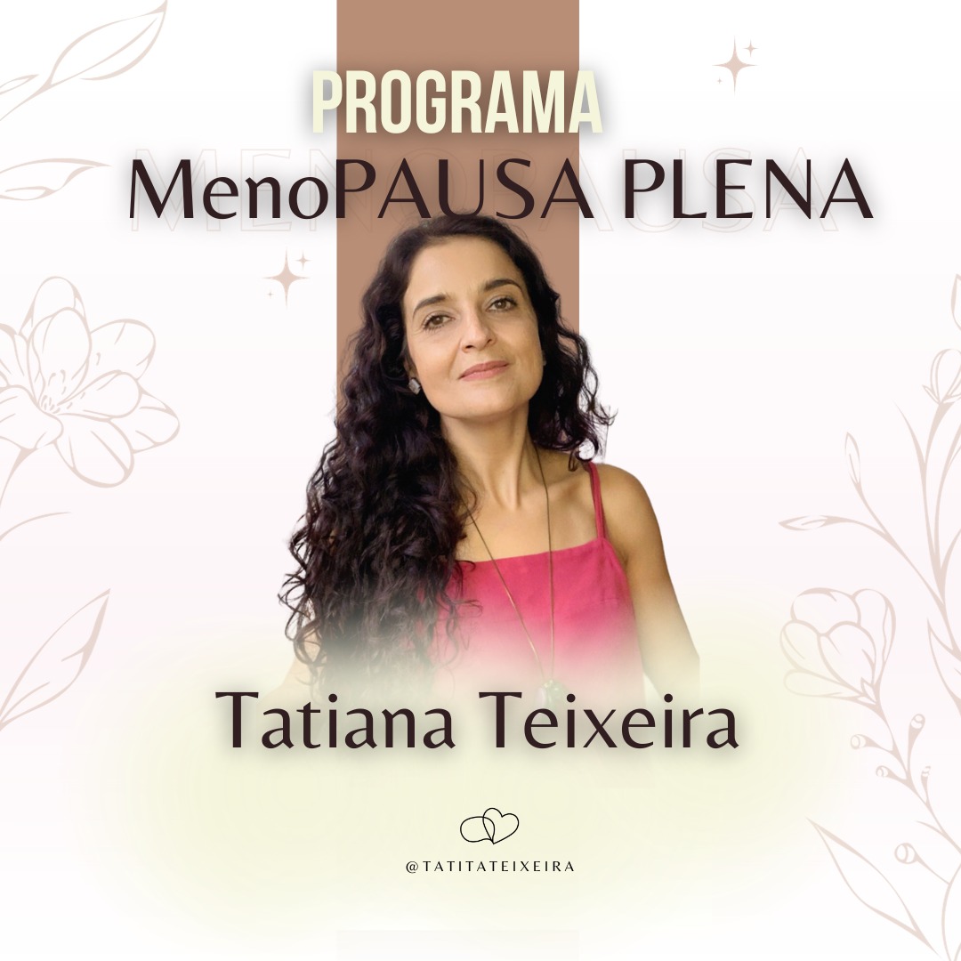Programa MenoPAUSA PLENA - Tatiana Teixeira Alvares | Hotmart