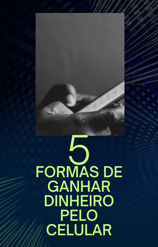 5 Formas Para Ganhar Dinheiro Pelo Celular Lucas Eduardo Costa