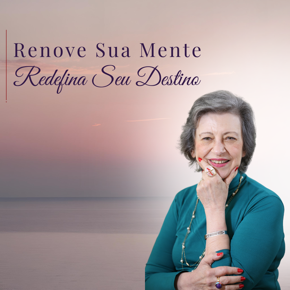Renove Sua Mente – Redefina Seu Destino - Sueli Magalhães da Rocha ...