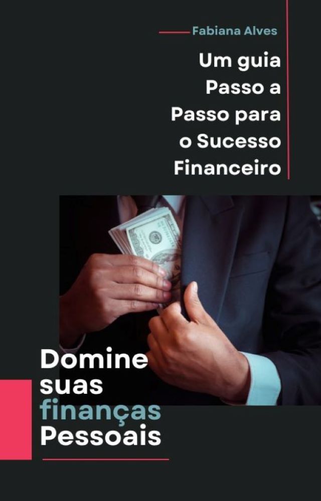 Domine Suas Finanças Pessoais Um Guia Passo A Passo Para O Sucesso