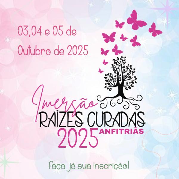 IMERSÃO ANFITRIÃS RAÍZES CURADAS 2025 - Larissa Nunes belo de carva...