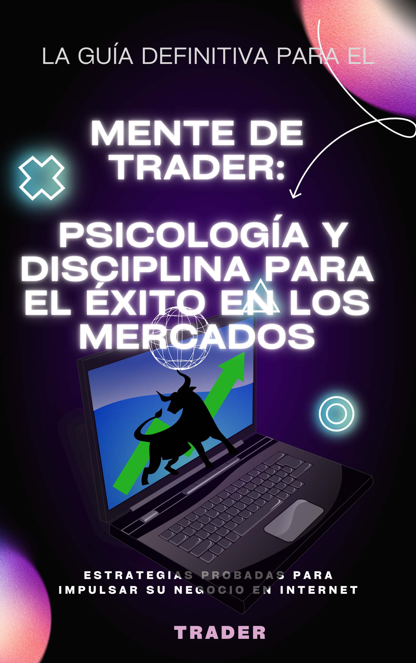 Mente de Trader: Psicología y Disciplina para el Éxito en los Merca...