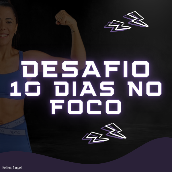 Desafio 10 dias no foco. - HELLENA | Hotmart