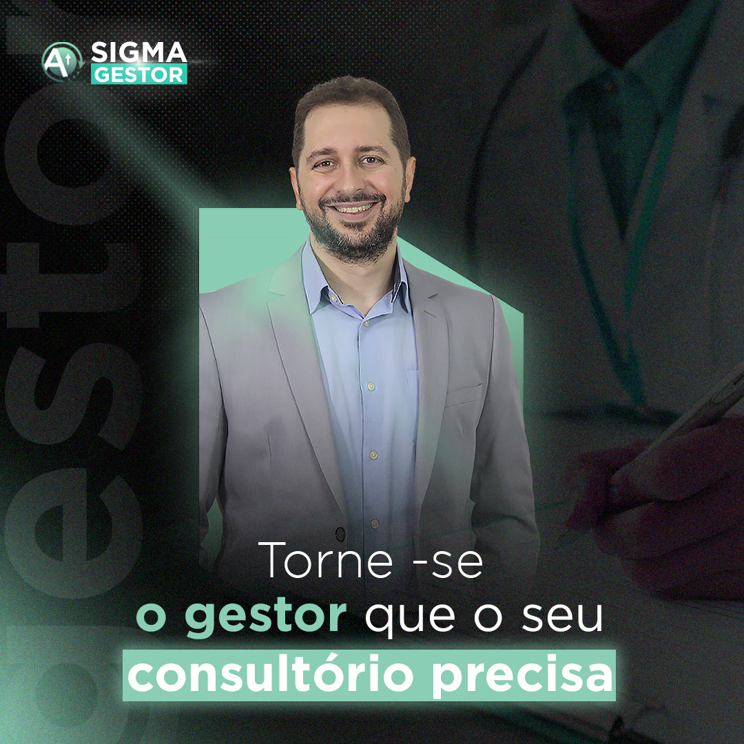 SIGMA GESTOR: Torne-se o gestor que seu consultório precisa