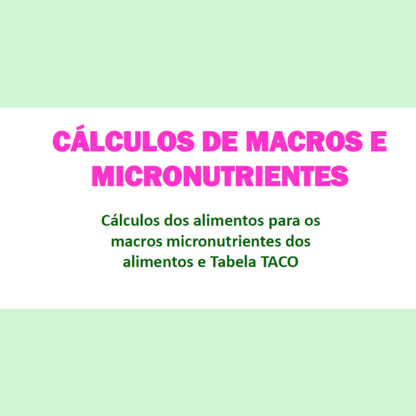Aula de cálculos de micronutrientes, macronutrientes, tabela e kcal...