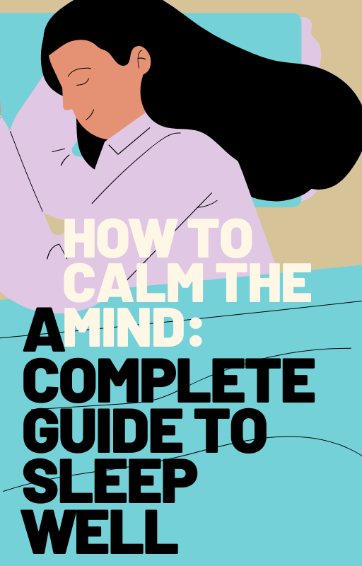 How to calm the mind:a complete guide to sleep well
