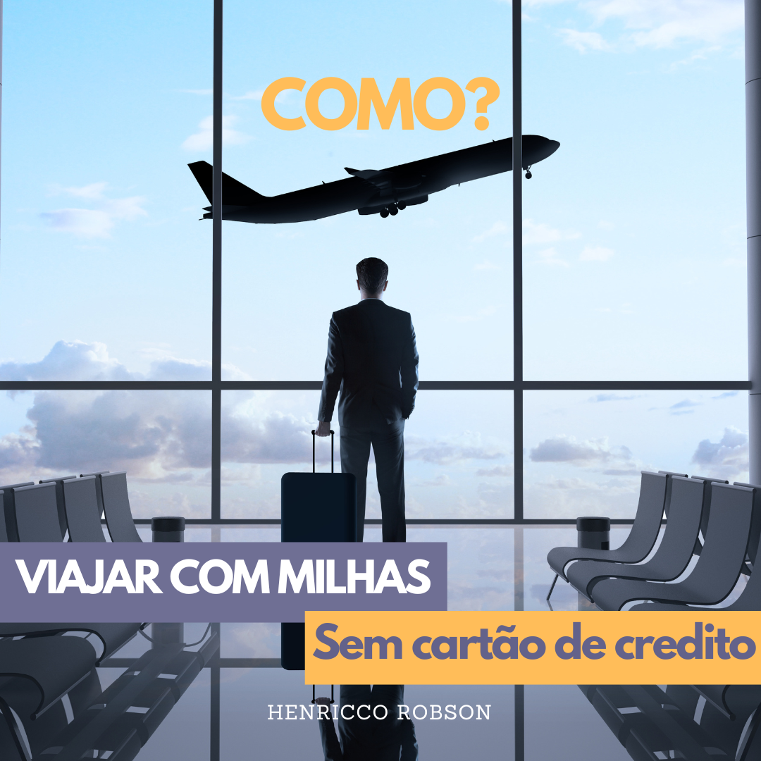 Como Viajar com Milhas sem ter Cartão de Crédito - Robson Costa Tol...