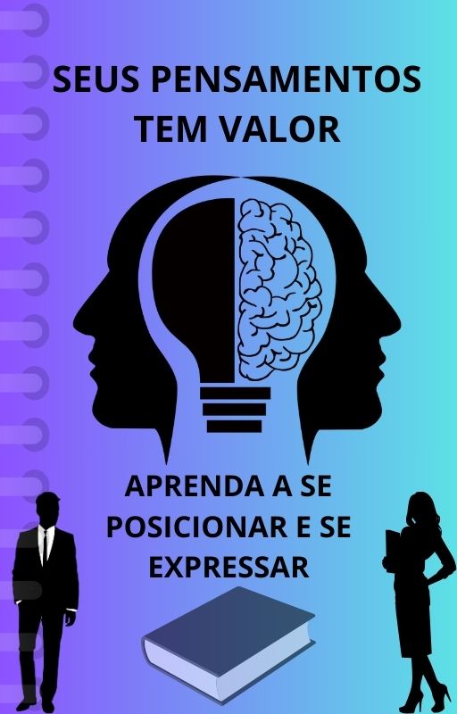 SEUS PENSAMENTOS TEM VALOR. Aprenda a se Posicionar e se Expressar ...