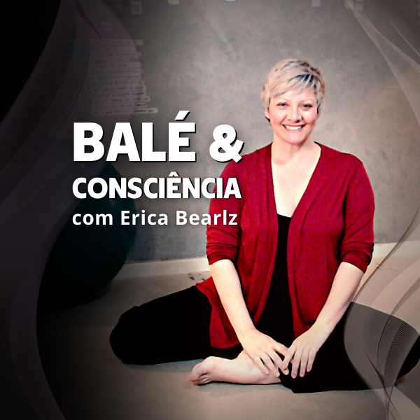 Balé & Consciência com Erica Bearlz - Erica Bearlz | Hotmart