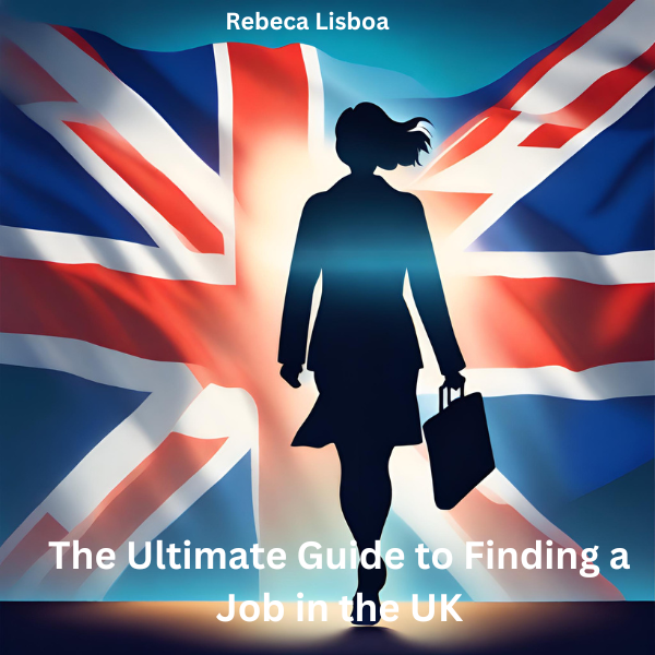 The Ultimate Guide to Finding a Job in the UK