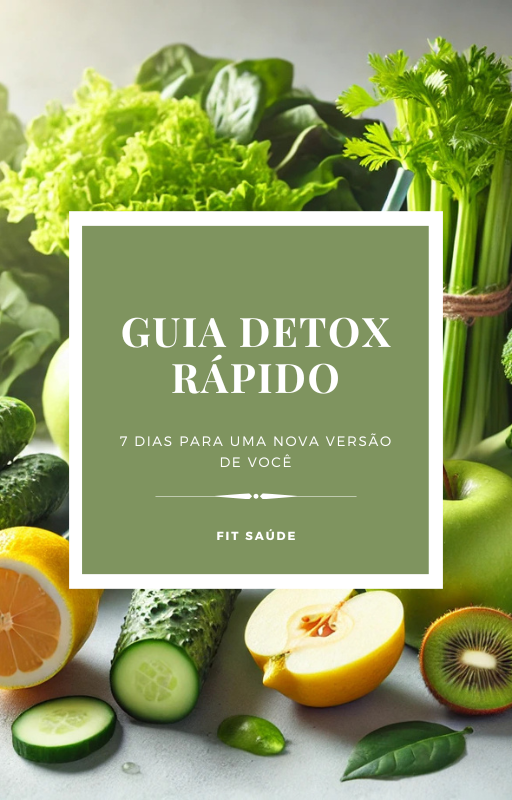 Guia Detox Rápido: 7 Dias para Uma Nova Versão de Você - Fit Saúde ...