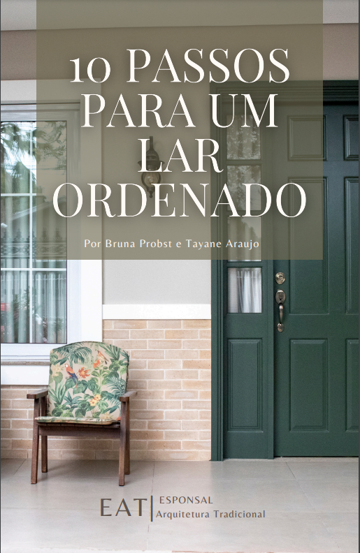 10 passos para um lar ordenado - Esponsal Arquitetura Tradicional