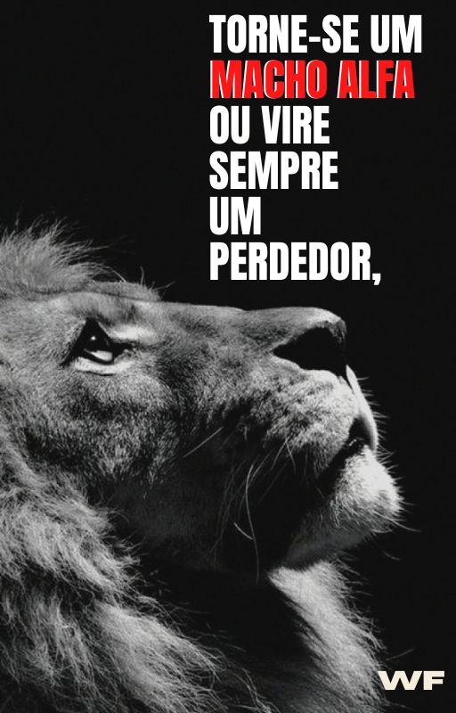 Torne-se um macho Alpha ou vire sempre um perdedor - Weslley Willa...