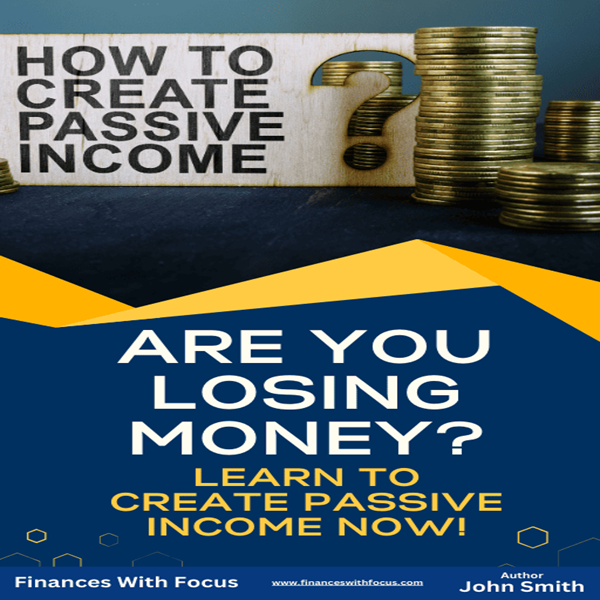 Are You Losing Money? Learn to Create Passive Income Now!