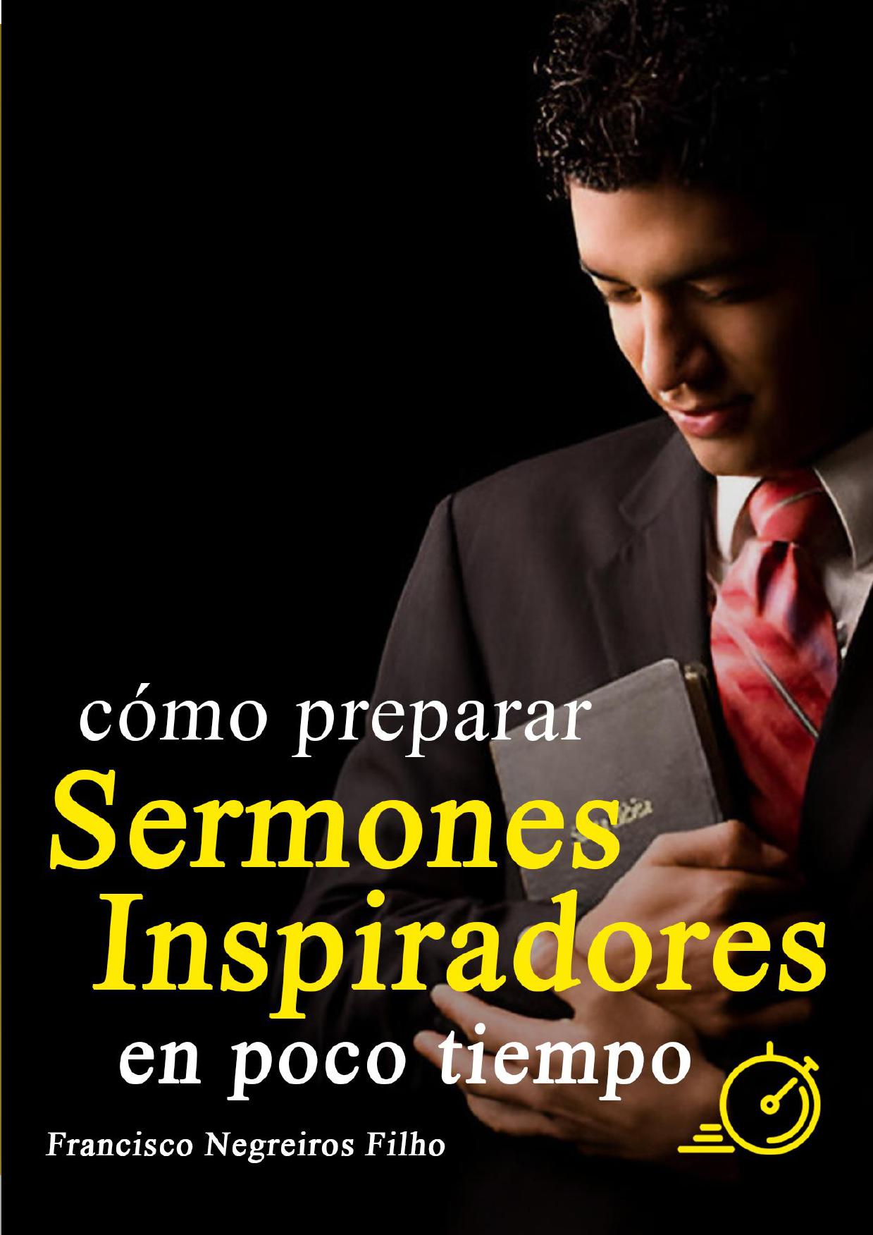 Cómo preparar sermones inspiradores en poco tiempo - Francisco Negr...