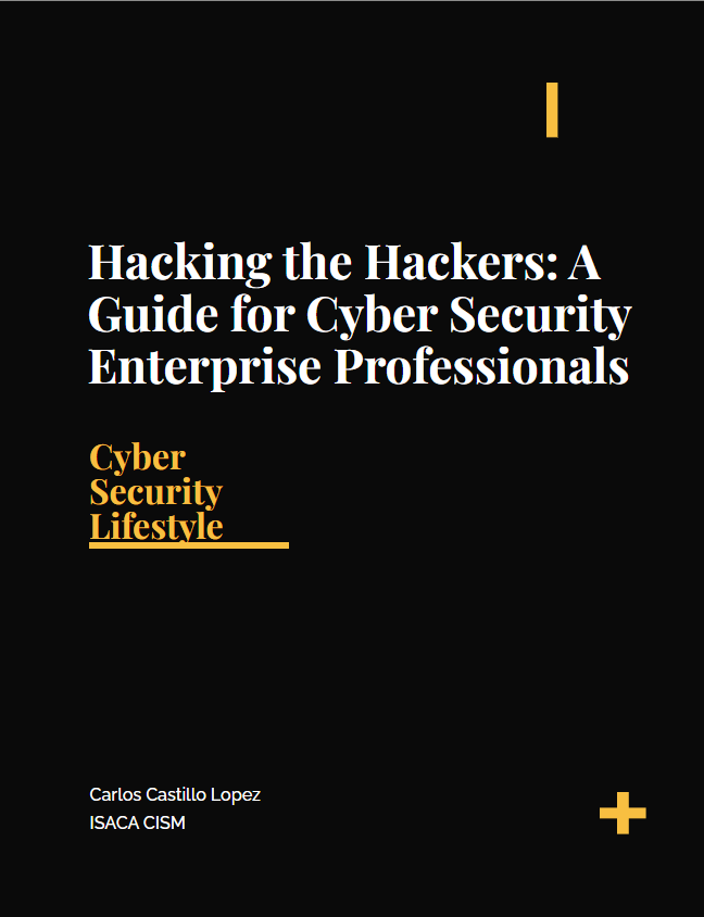 Hacking the Hackers: A Guide for Cyber Security Enterprise Professionals