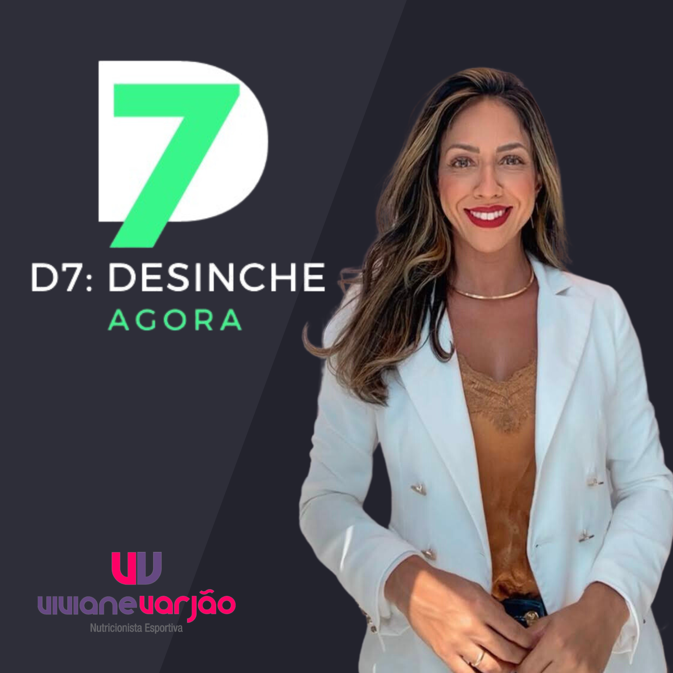 D7: DESINCHE AGORA