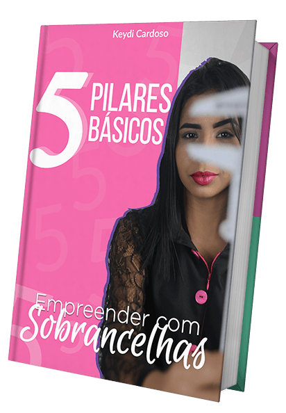 5 Pilares Básicos - Empreender com Sobrancelhas