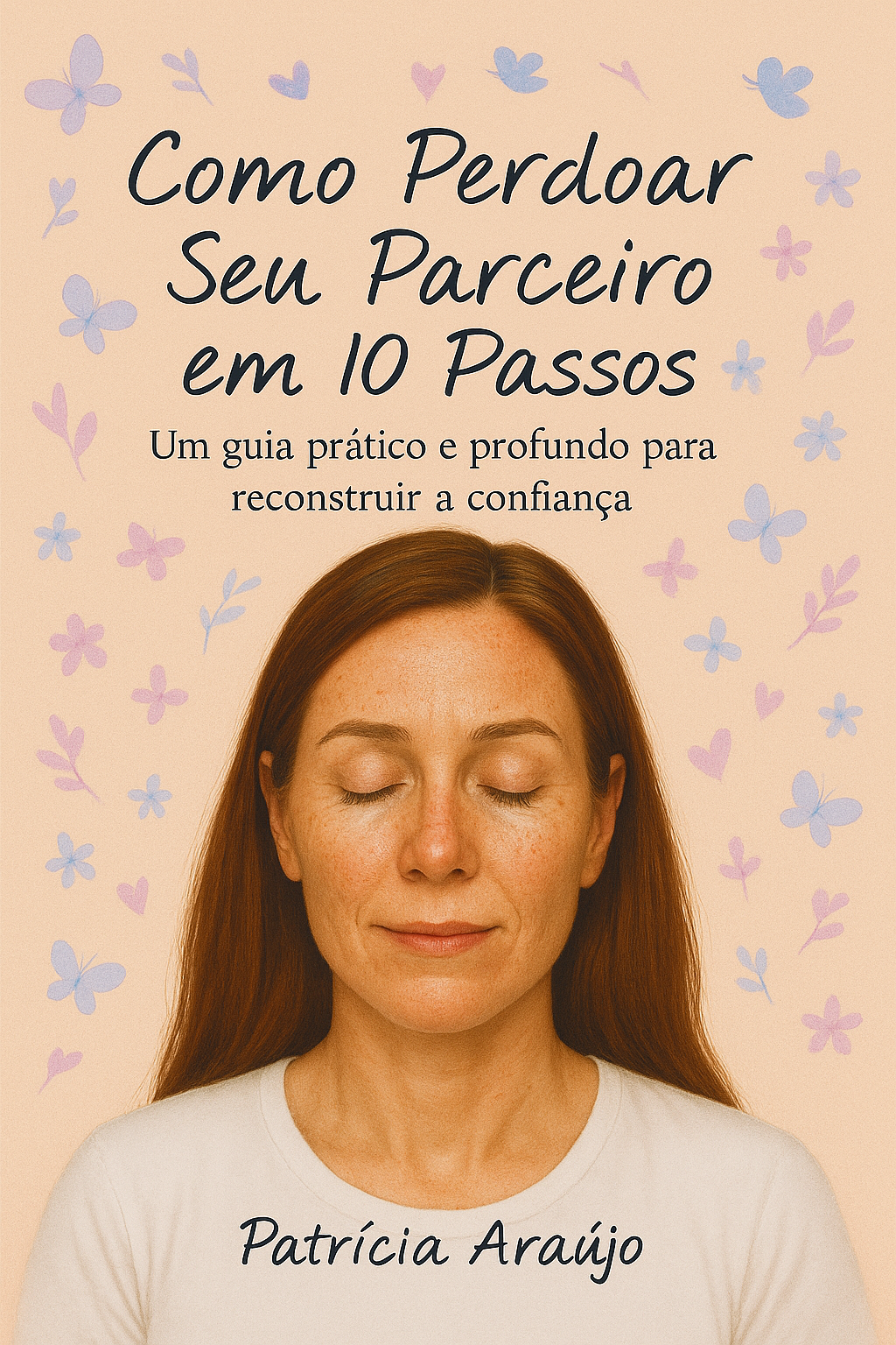 Como Perdoar Seu Parceiro em 10 Passos - Patricia Silva de Araújo ...