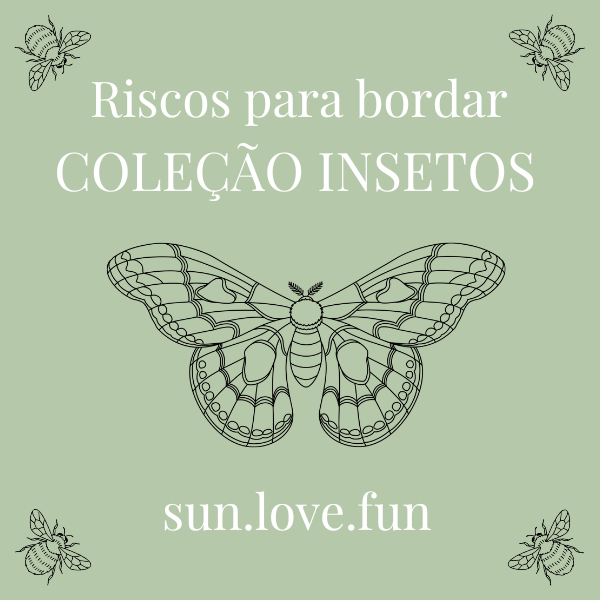 Riscos para Bordar - Coleção Insetos - Camila Gomes Lopes | Hotmart