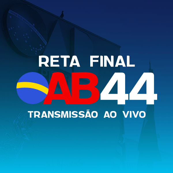 RETA FINAL OAB 44 - TARDE - TRANSMISSÃO AO VIVO (ONLINE)