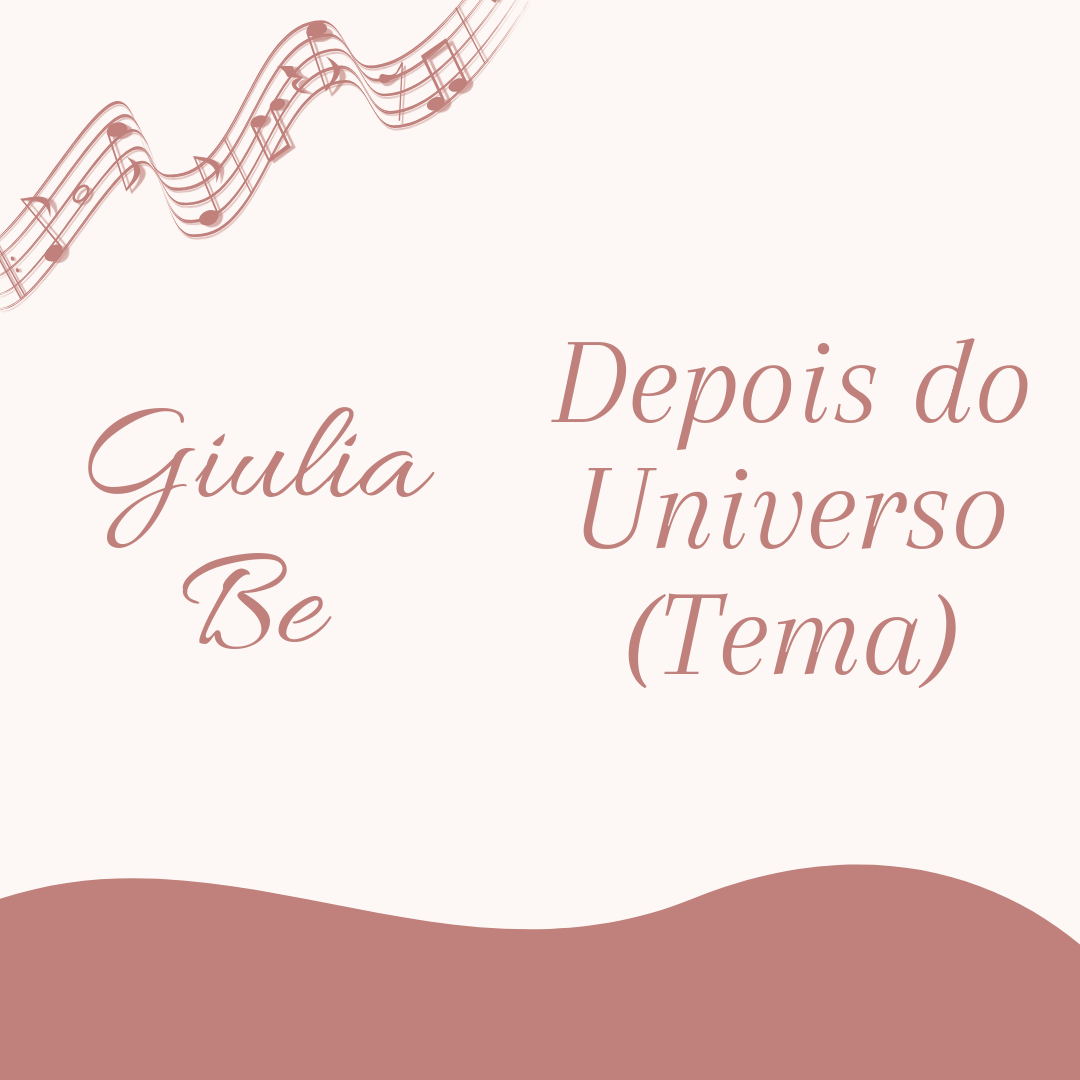 Depois do Universo (Tema) - Giulia Be - Vanessa de Moraes José | Ho...