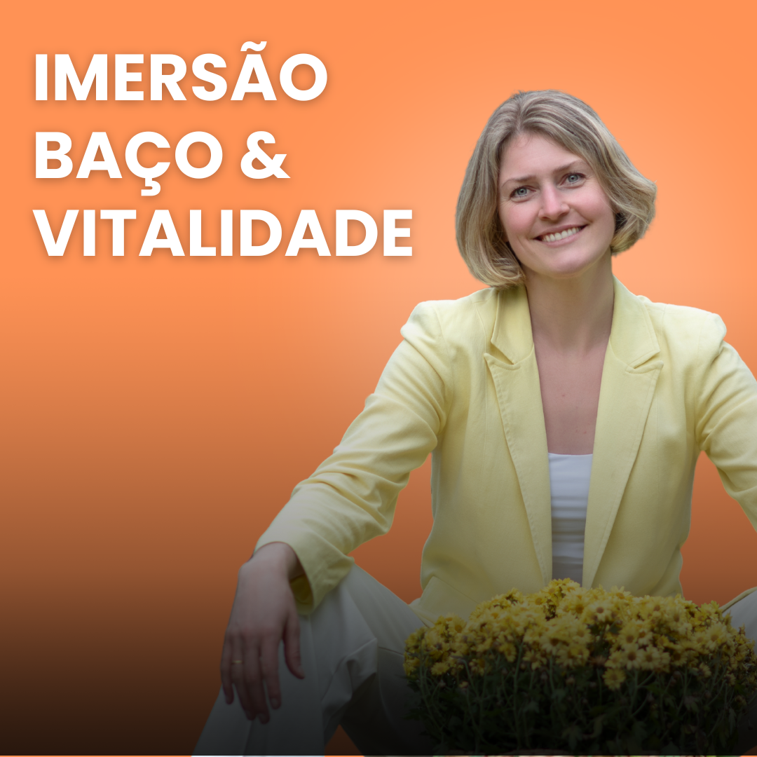 IMERSÃO BAÇO E VITALIDADE - FÁTIMA CARINE BIRCK | Hotmart