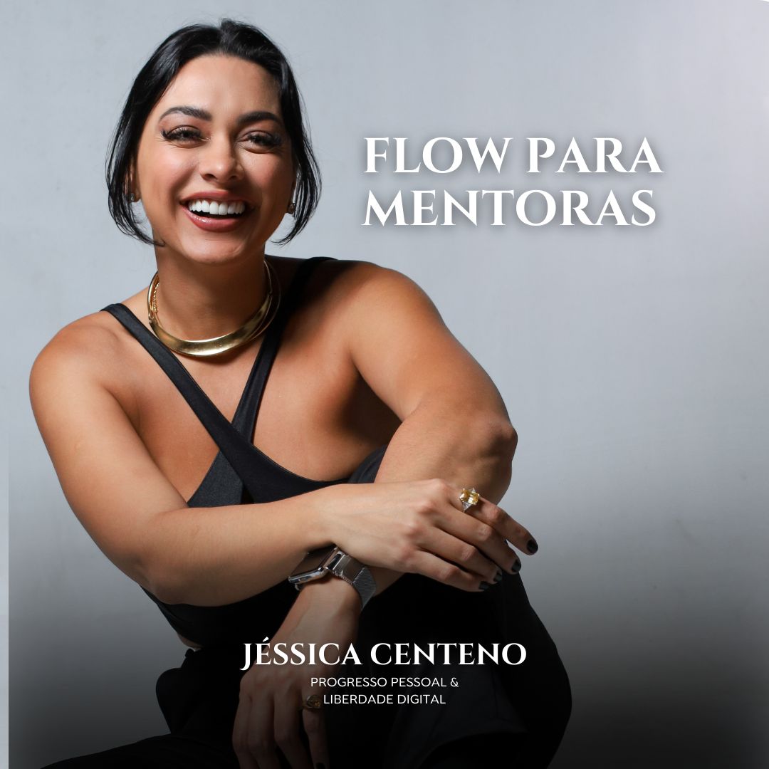 FLOW PARA MENTORAS - Jéssica Centeno | Hotmart