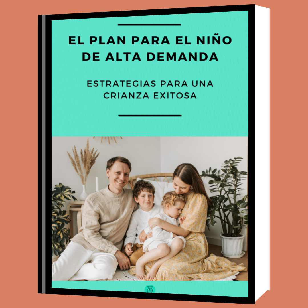 EL PLAN PARA EL NIÑO DE ALTA DEMANDA: Estrategias para una crianza ...