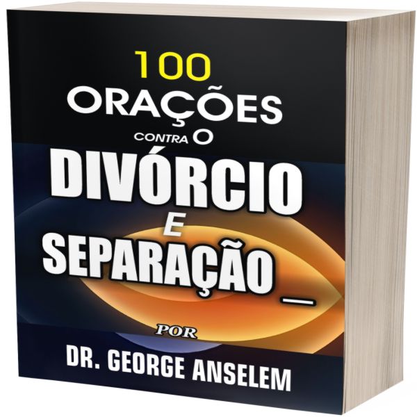 100 ORAÇÕES CONTRA O DIVÓRCIO E SEPARAÇÃO - George Anselem | Hotmart