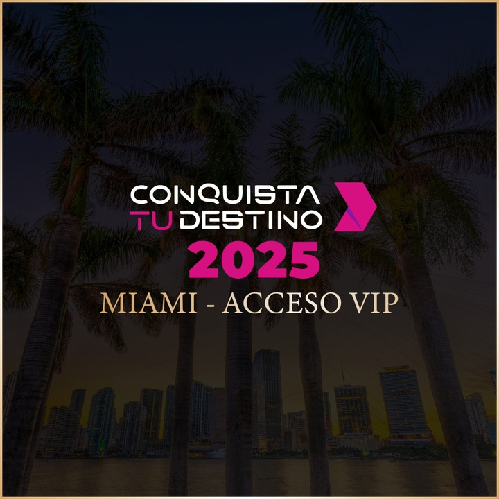 Conquista tu destino 2025 - VIP (Miami)