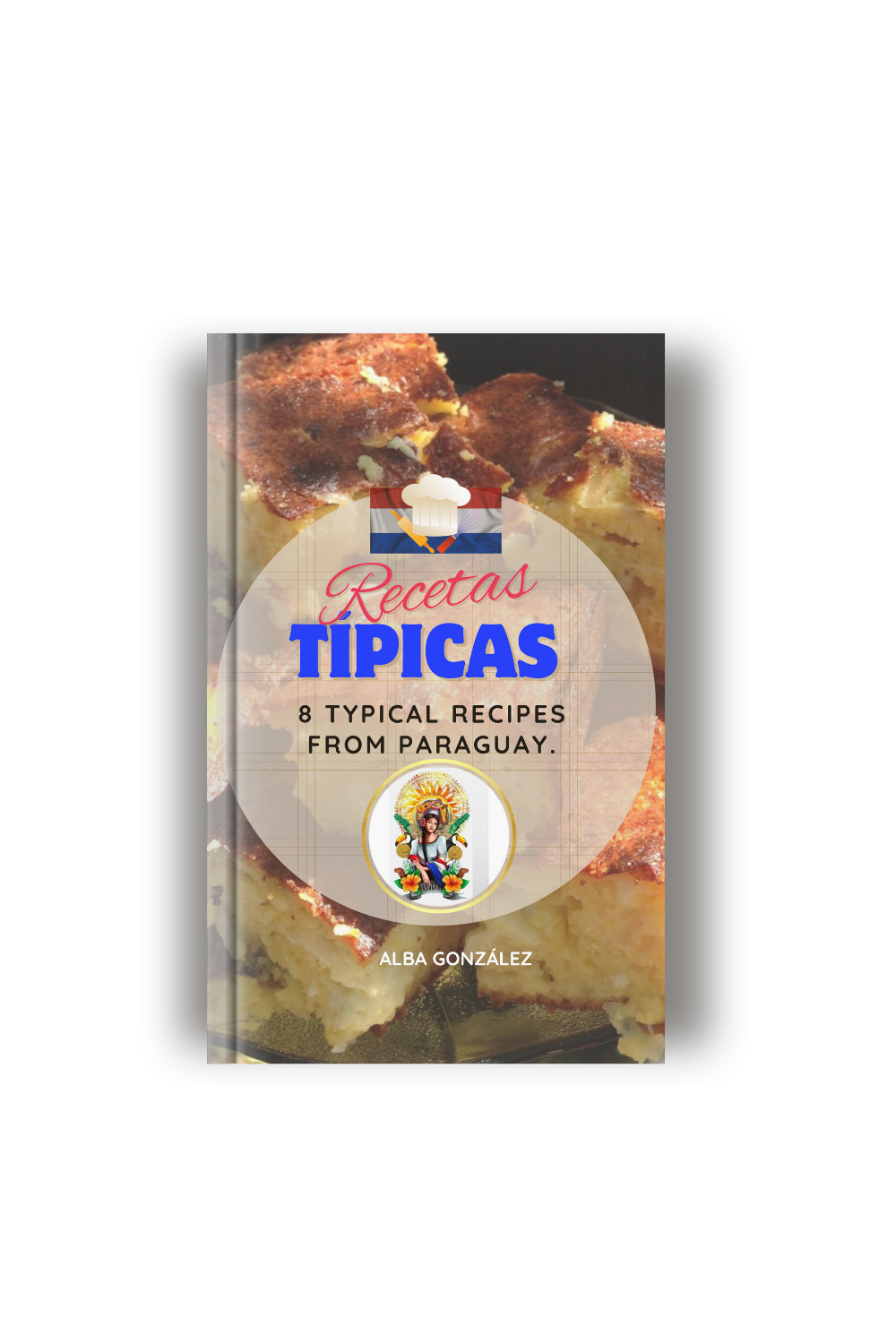 Paraguayan Delights: 8 Traditional Recipes to Savor