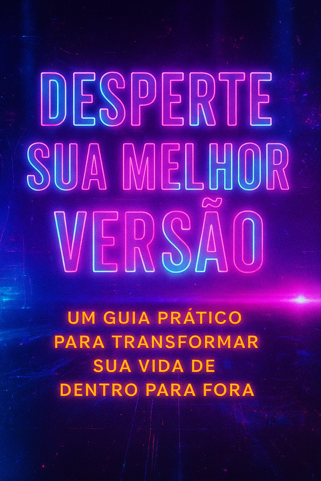 Desperte Sua Melhor Versão: Um Guia Para Transformar Sua Vida de De...