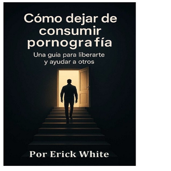 Como dejar de consumir Pornografía - Erick White | Hotmart