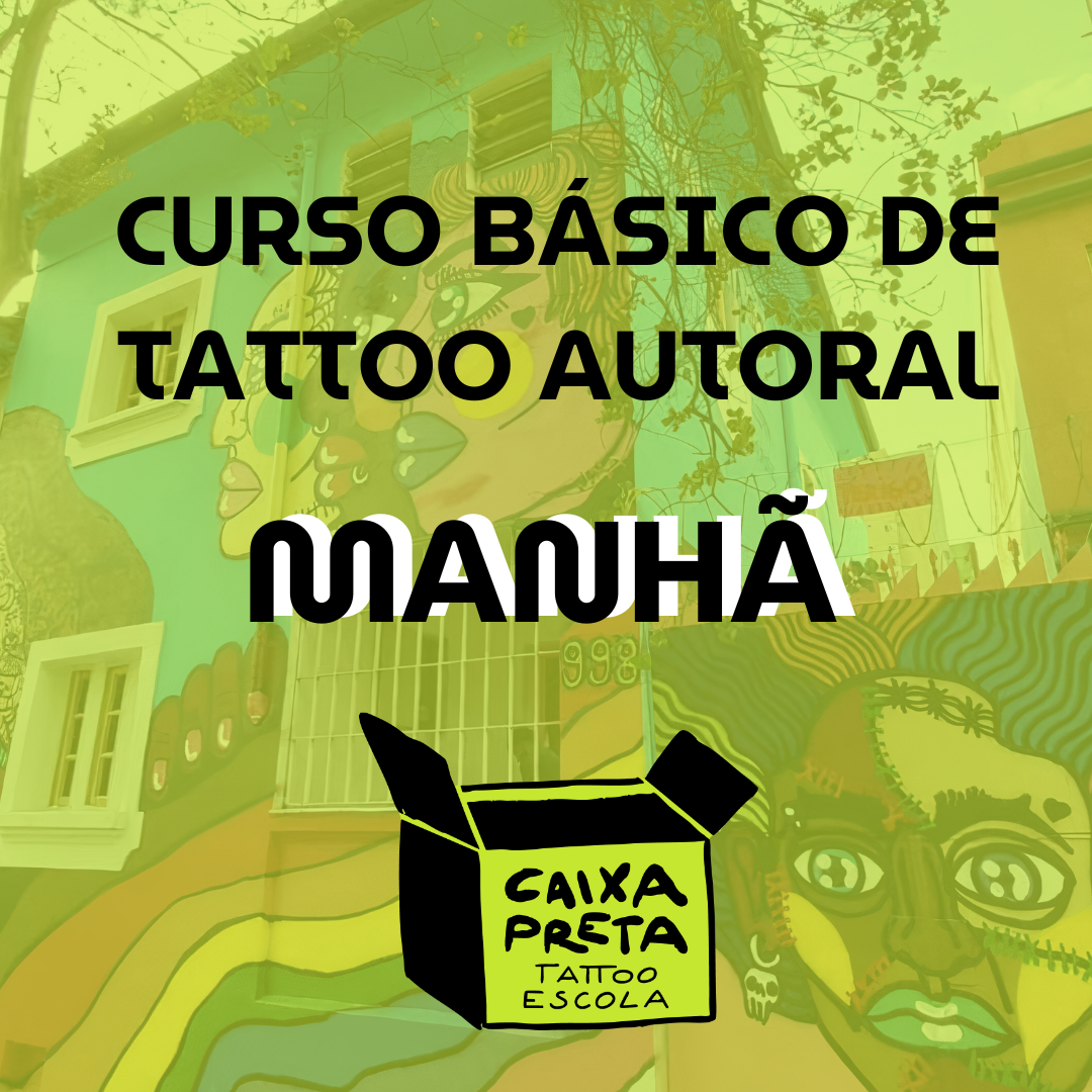 MANHÃ - Curso Básico de Tattoo Autoral (SÃO PAULO - SP) - Caixa Pre...