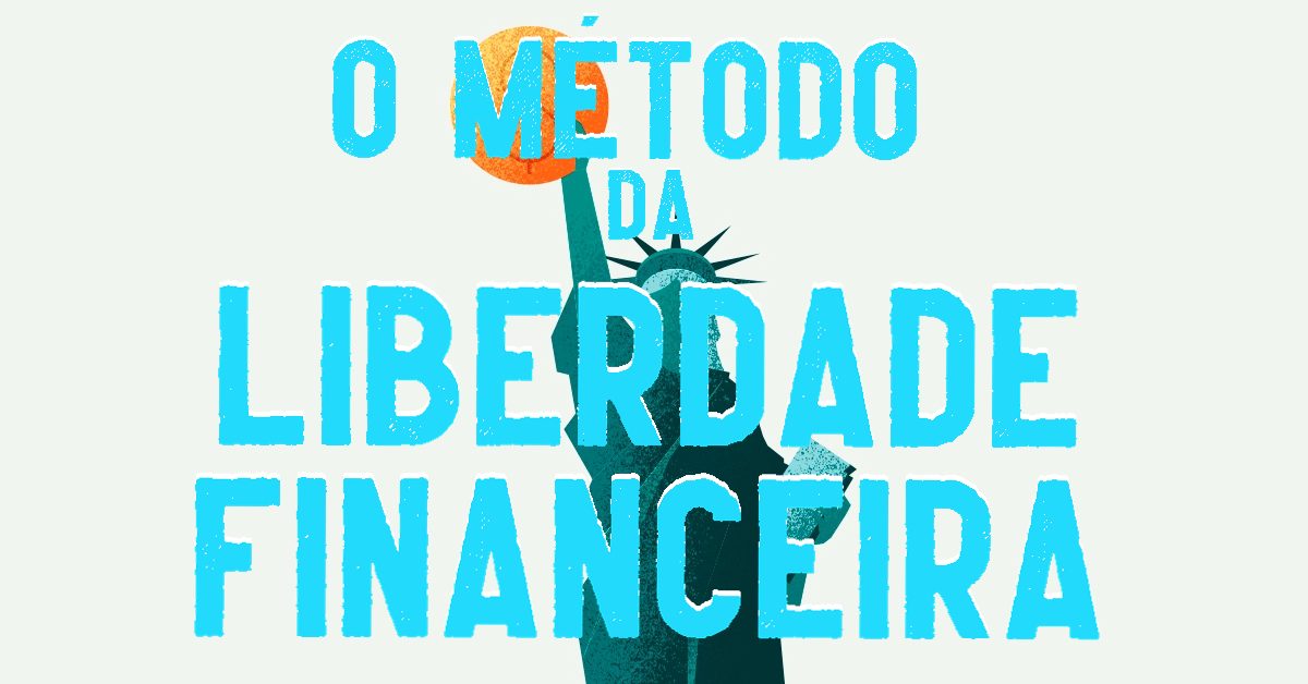 O Método de Liberdade Financeira: Como Alcançar a Independência Fin...
