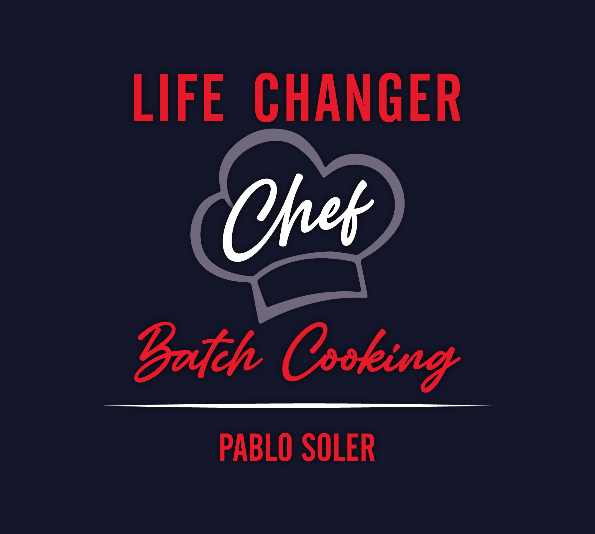 Life Changer CHEF - Batch Cooking