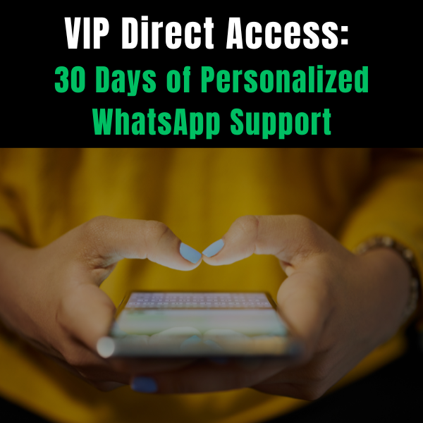 VIP Direct Access: 30 Days of Personalized WhatsApp Support