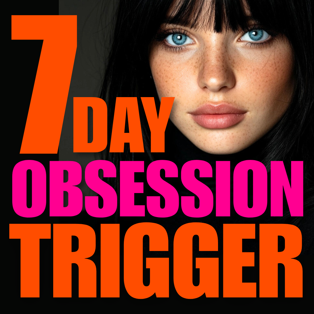 7 Day Obsession Trigger