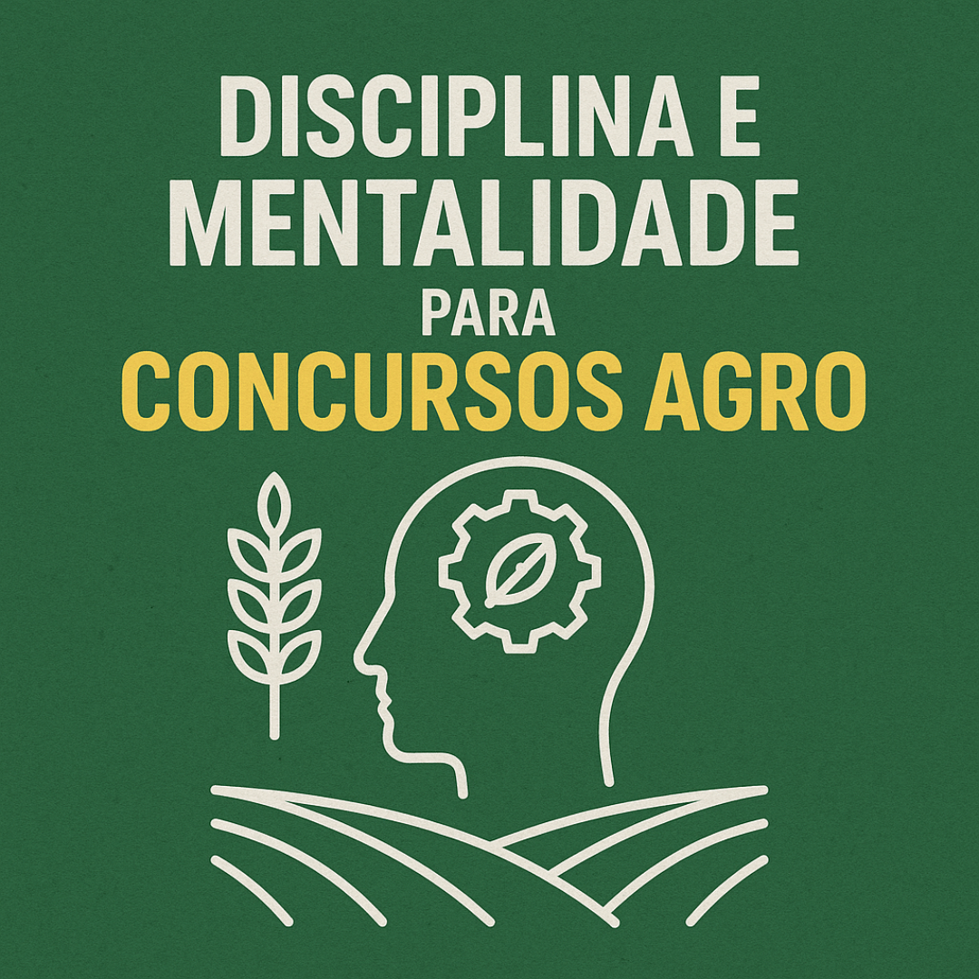 Disciplina e Mentalidade para Concursos Agro