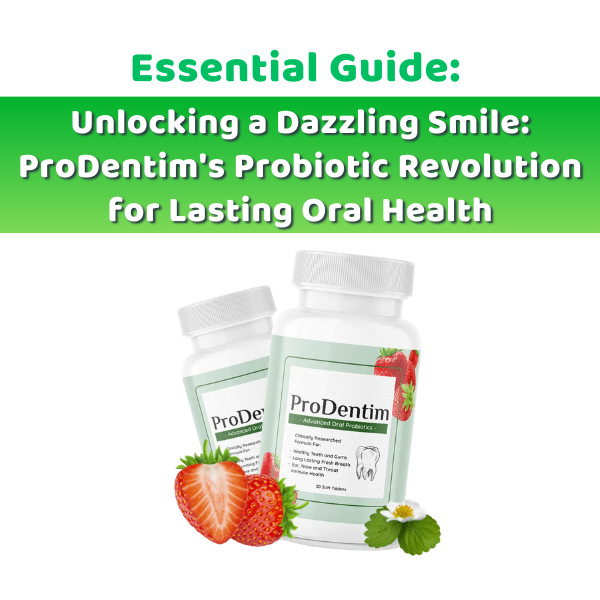 Unlocking a Dazzling Smile: ProDentim's Probiotic Revolution for ...