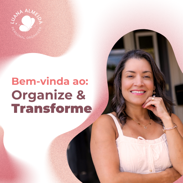 Organize & Transfome - Luana Barros de Almeida | Hotmart